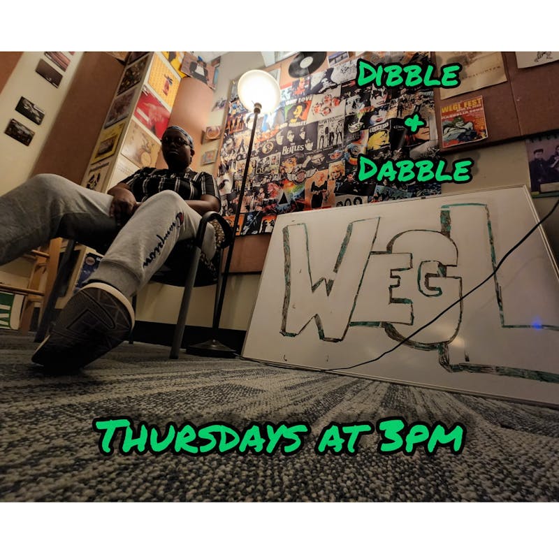Dibble and Dabble - WEGL 91.1 FM