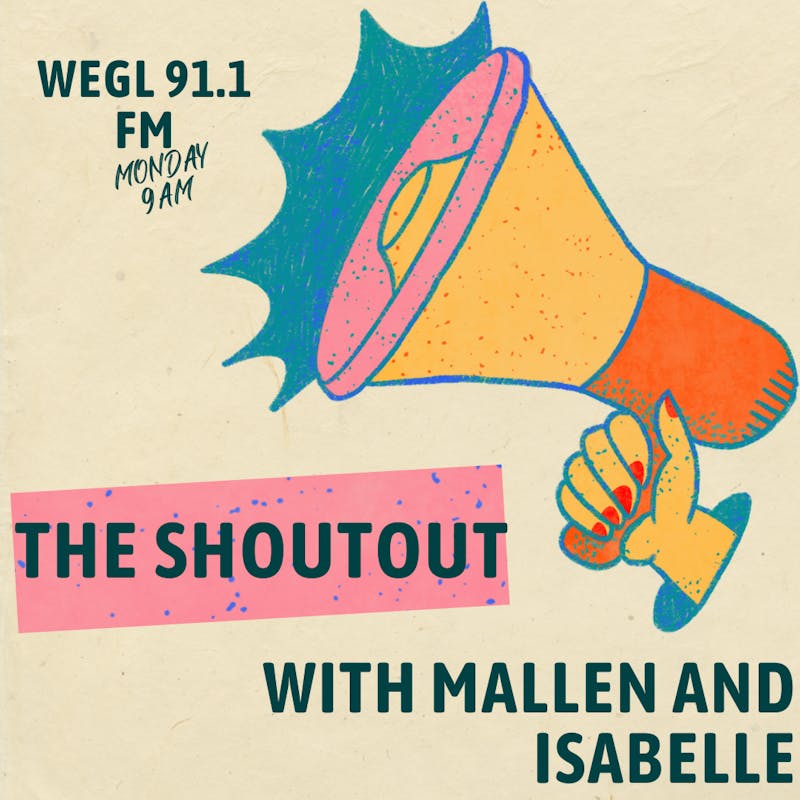 The Shoutout - WEGL 91.1 FM