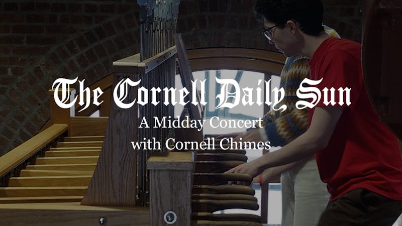 MULTIMEDIA | A Midday Concert with Cornell Chimes - The Cornell Daily Sun