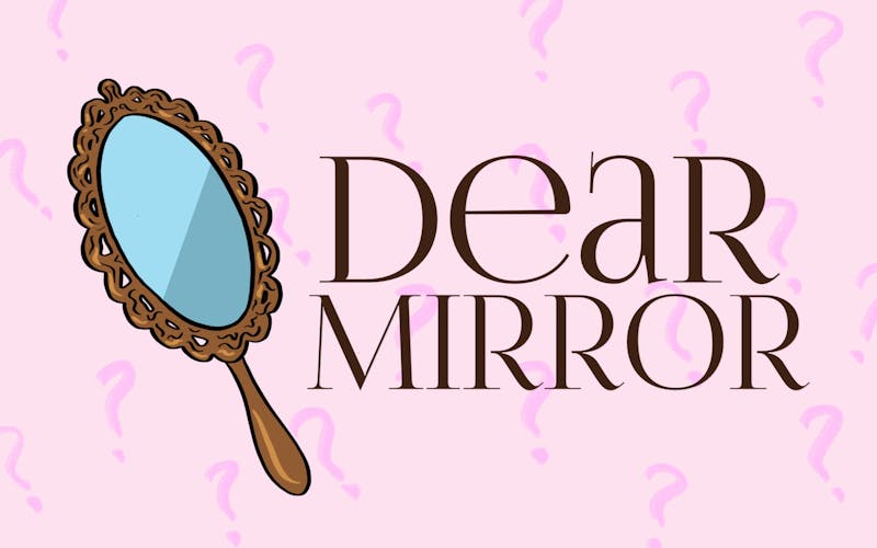 Dear Mirror: How Does Everyone Have Their Whole Life Figured Out? - The ...