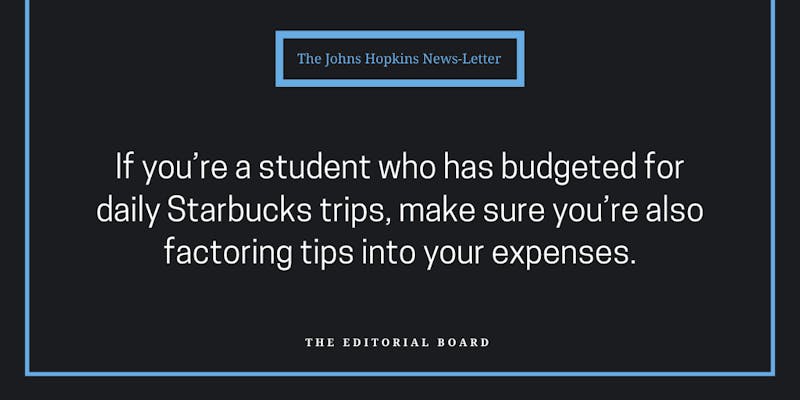 Here’s a tip: Tip your service workers - The Johns Hopkins News-Letter