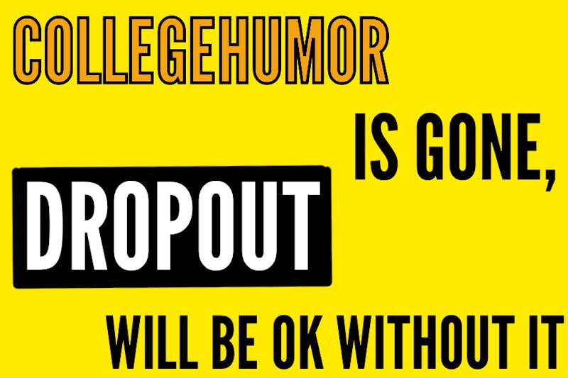 CollegeHumor is gone, Dropout will be OK without it - The Observer