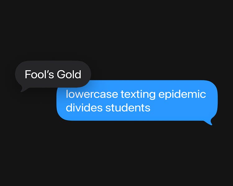 Fool's Gold: Lowercase texting divides students - The Post