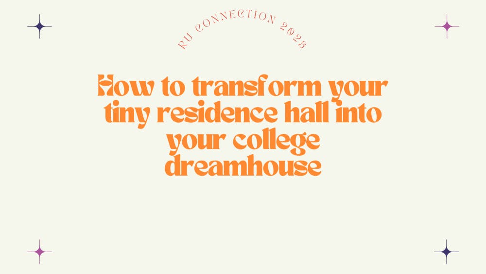 RU Connection 2023: How to transform your tiny residence hall into your ...